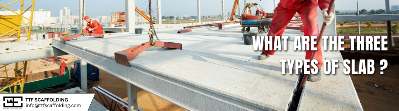 What are the three types of slab ? | TTF SCAFFOLDING